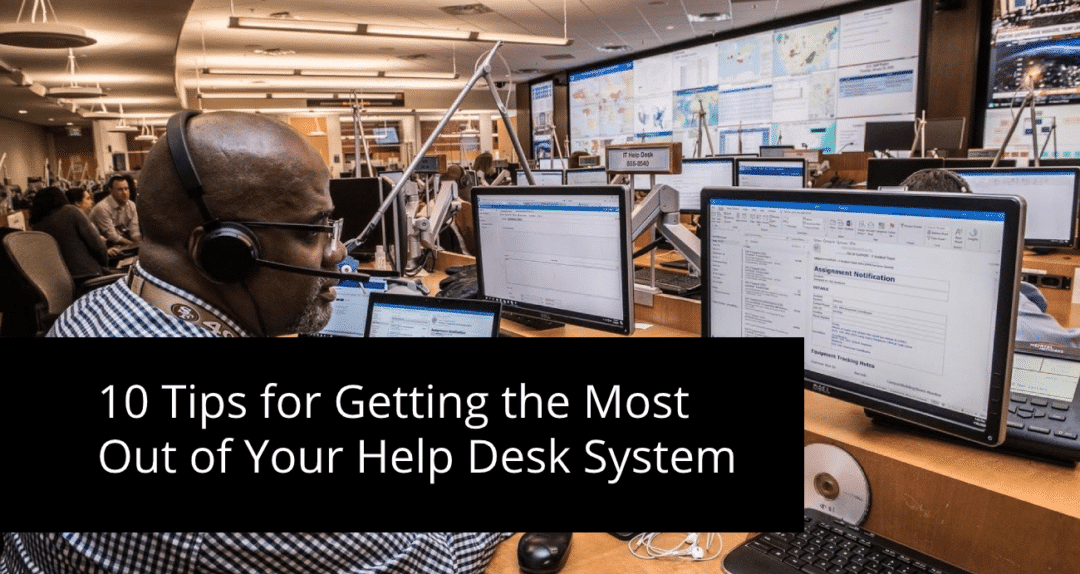 10 suggerimenti per ottenere il massimo dal tuo sistema di help desk ...