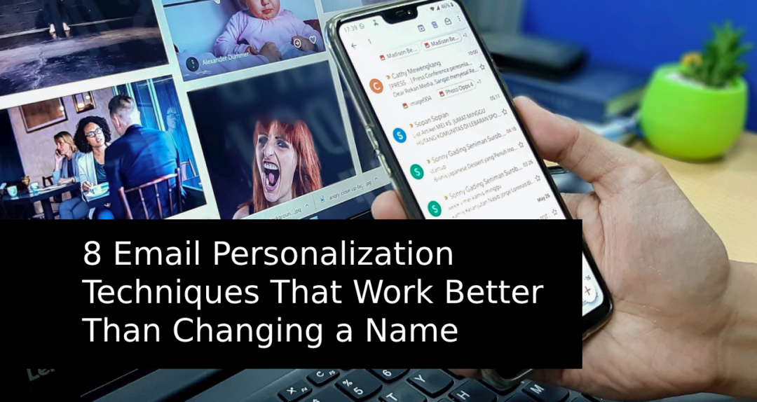 8 Email Personalization Techniques That Work Better Than Changing a ...