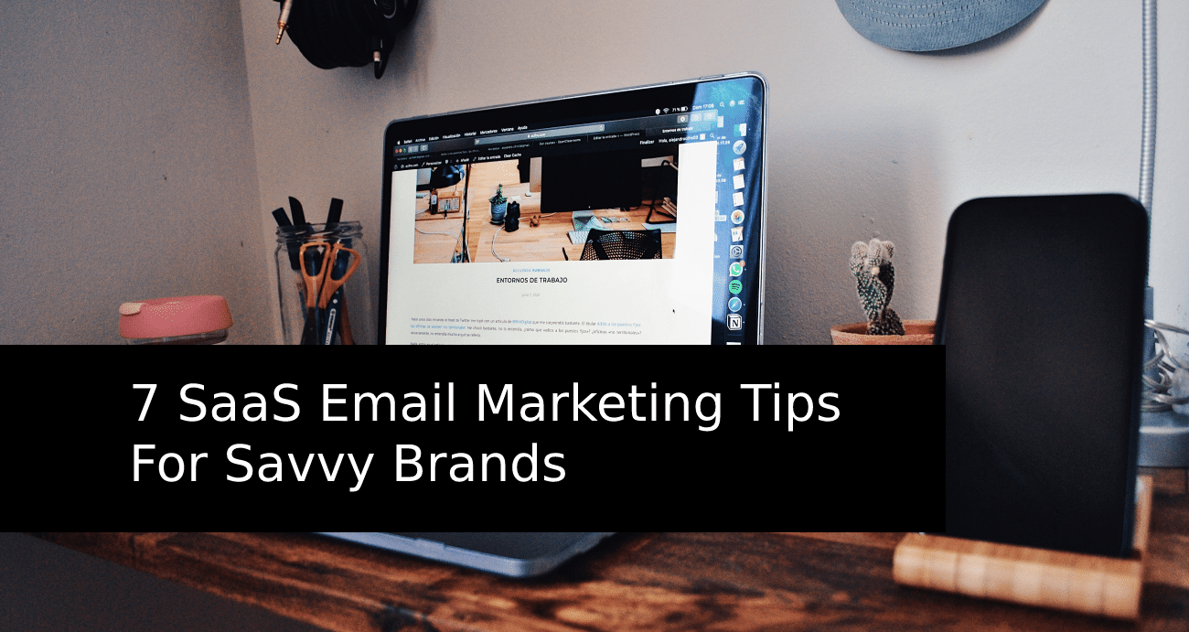 7 SaaS Email Marketing Tips For Savvy Brands - Prospero Blog