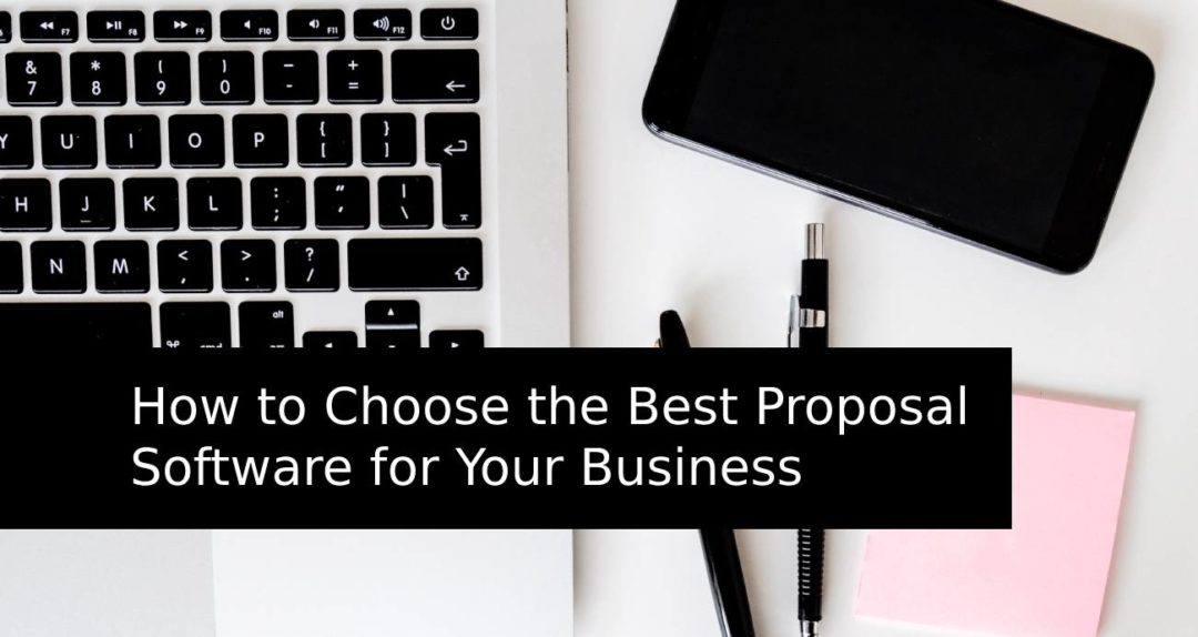 How to Choose the Best Proposal Software for Your Business - Prospero Blog